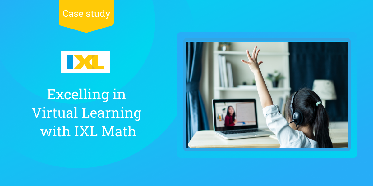 Excelling in Virtual Learning with IXL Math - IXL Official Blog