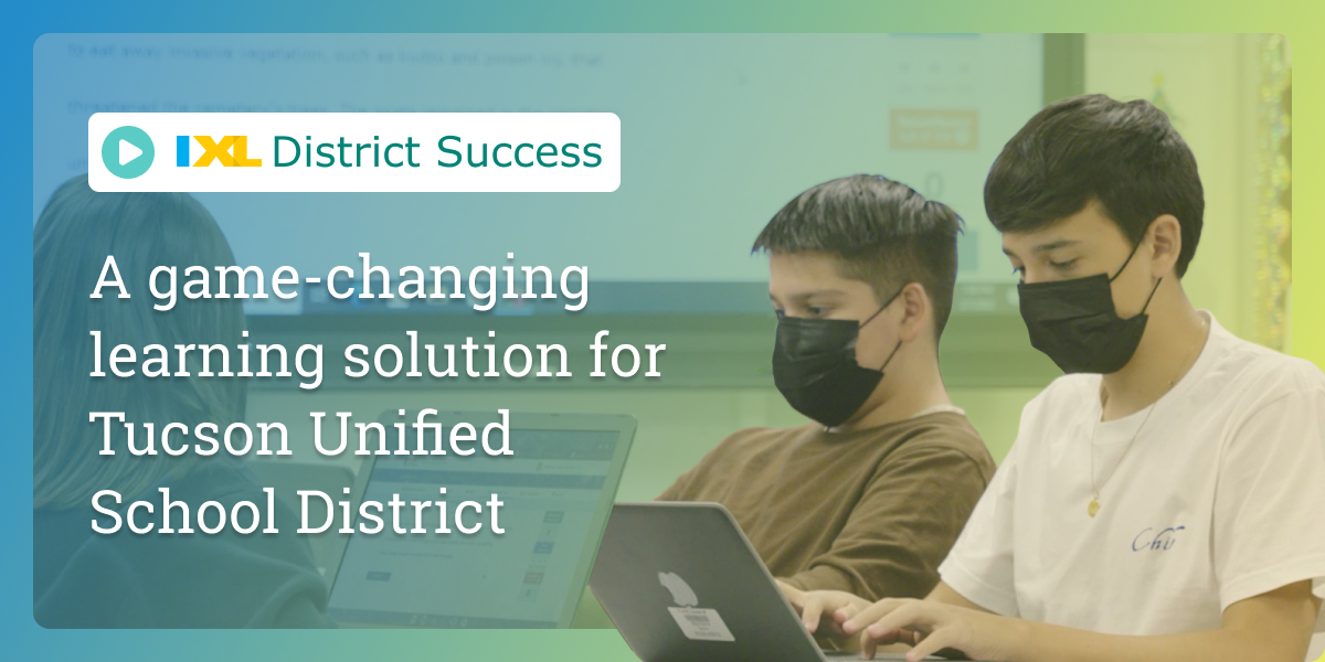 A game-changing learning solution for Tucson Unified School District ...