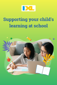 Tips for supporting your child's learning at school - IXL Official Blog