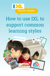 How to use IXL to support students’ learning styles - IXL Official Blog
