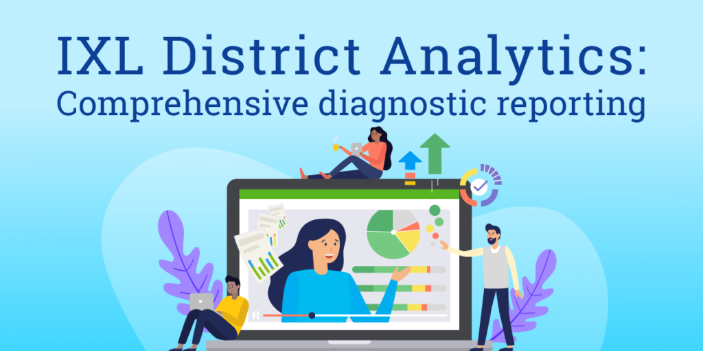 IXL District Analytics: Comprehensive diagnostic reporting - IXL ...