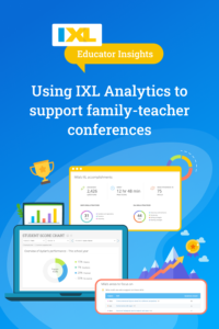 Using IXL Analytics to support family-teacher conferences - IXL ...