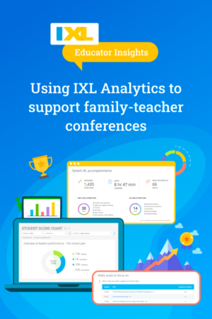 Using IXL Analytics to support family-teacher conferences - IXL ...