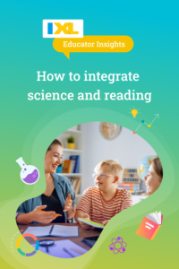 How to integrate science into reading blocks - IXL Official Blog