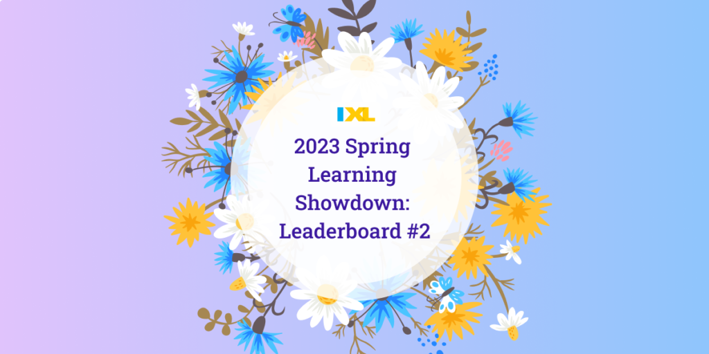 IXL Spring Learning Showdown 2023: Leaderboard #2 - IXL Official Blog
