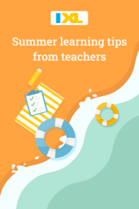 Summer learning ideas from IXL Ambassadors - IXL Official Blog