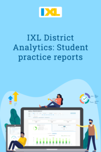 IXL District Analytics: Student practice reports - IXL Official Blog