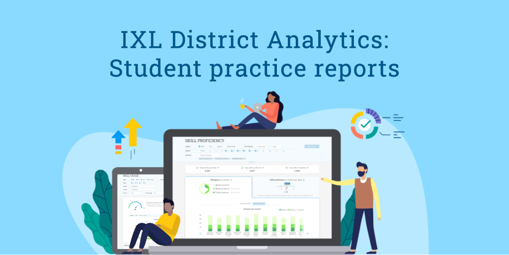 IXL District Analytics: Student practice reports - IXL Official Blog