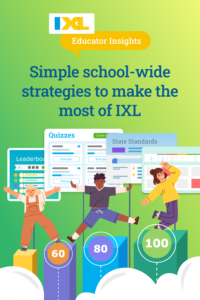 Simple school-wide strategies to make the most of IXL - IXL Official Blog