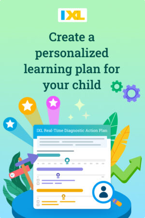 Create a personalized learning plan for your child - IXL Official Blog