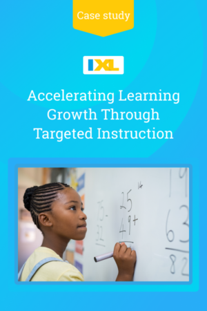 Accelerating Learning Growth Through Targeted Instruction - IXL ...