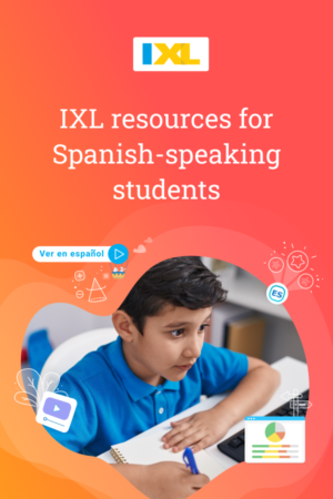 IXL Math resources for Spanish-speaking students - IXL Official Blog