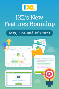 What’s new on IXL - May, June, and July 2023 - IXL Official Blog