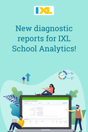 Diagnostic reports for IXL School Analytics - IXL Official Blog