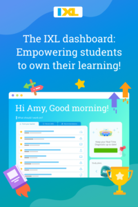 The IXL dashboard: Empowering students to own their learning! - IXL ...