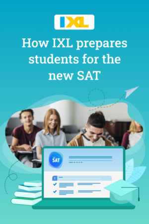 How IXL prepares students for the new SAT - IXL Official Blog