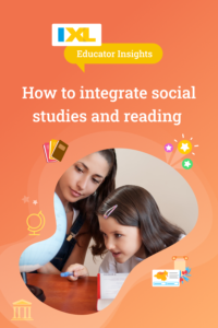How to integrate social studies into reading blocks - IXL Official Blog