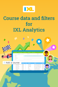 New on IXL: Group students into courses - IXL Official Blog