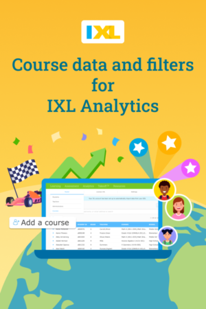 New on IXL: Group students into courses - IXL Official Blog