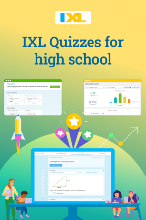 IXL Quizzes for high school classrooms - IXL Official Blog