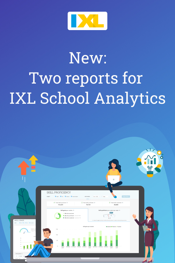 New: Student practice reports for IXL School Analytics - IXL Official Blog