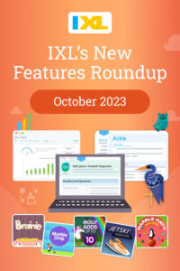 What’s new on IXL - October 2023 - IXL Official Blog