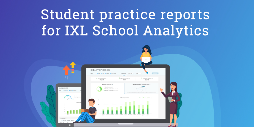 Student practice reports for IXL School Analytics - IXL Official Blog