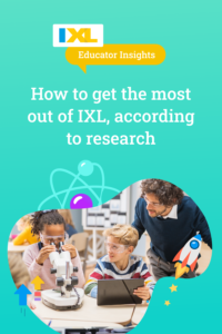 5 ways to get the most out of IXL according to research - IXL Official Blog