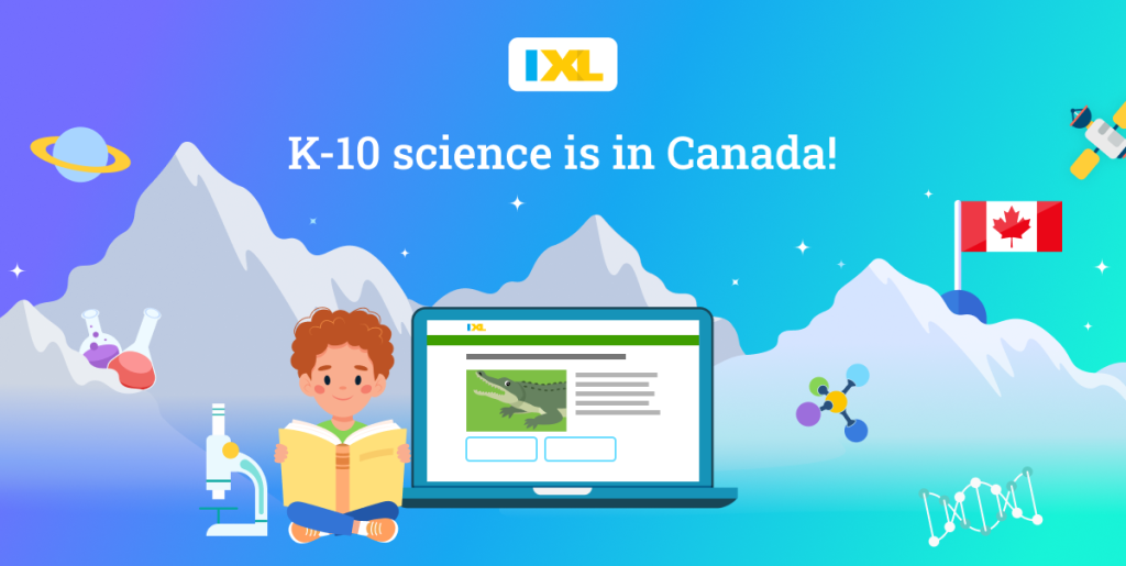 IXL Canada: Unleash curiosity with K-10 science - IXL Official Blog