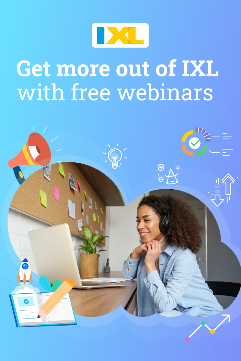 Get more out of IXL with free webinars - IXL Official Blog