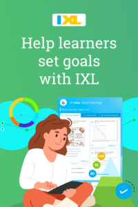 Help learners set goals with IXL - IXL Official Blog