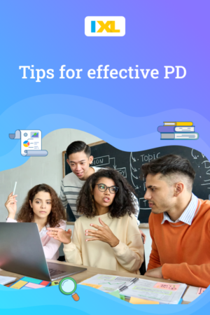 5 keys to effective teacher professional development - IXL Official Blog