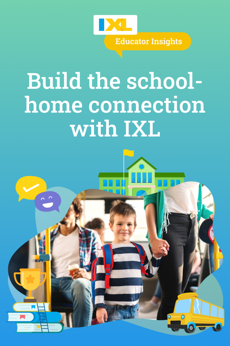 Build the school-home connection with IXL - IXL Official Blog