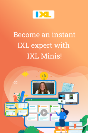Become an instant IXL expert with IXL Minis! - IXL Official Blog