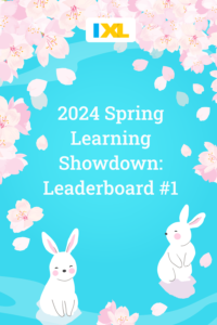 IXL Spring Learning Showdown 2024: Leaderboard #1 - IXL Official Blog