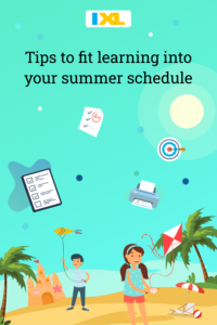 Tips to fit learning into your summer schedule - IXL Official Blog