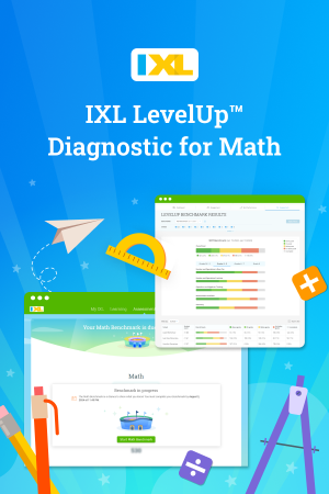 Reach new heights with the IXL LevelUp™ Diagnostic for PreK-12 math ...