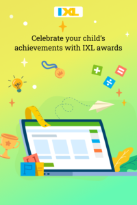 Celebrate your child’s achievements with IXL awards - IXL Official Blog