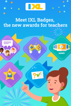 Meet IXL Badges, the new awards for teachers - IXL Official Blog