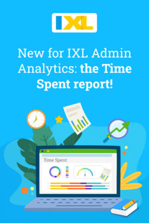 New for IXL Admin Analytics: the Time Spent report! - IXL Official Blog