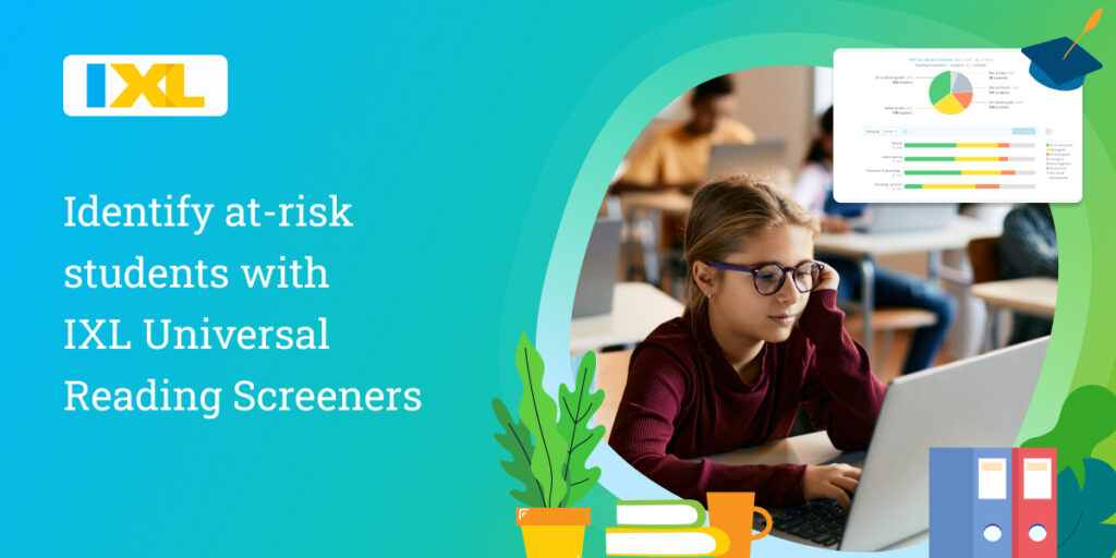 IXL Universal Reading Screeners - IXL Official Blog