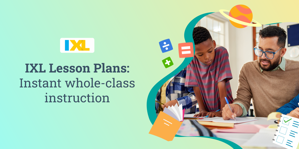 IXL Lesson Plans: Instant whole-class instruction - IXL Official Blog