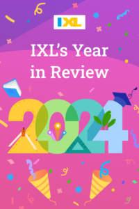 IXL’s Year in Review: 2024 - IXL Official Blog