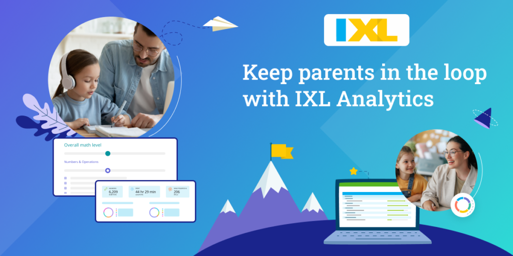 Keep parents in the loop with IXL Analytics - IXL Official Blog