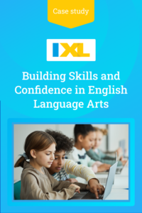 Building Skills and Confidence in English Language Arts - IXL Official Blog
