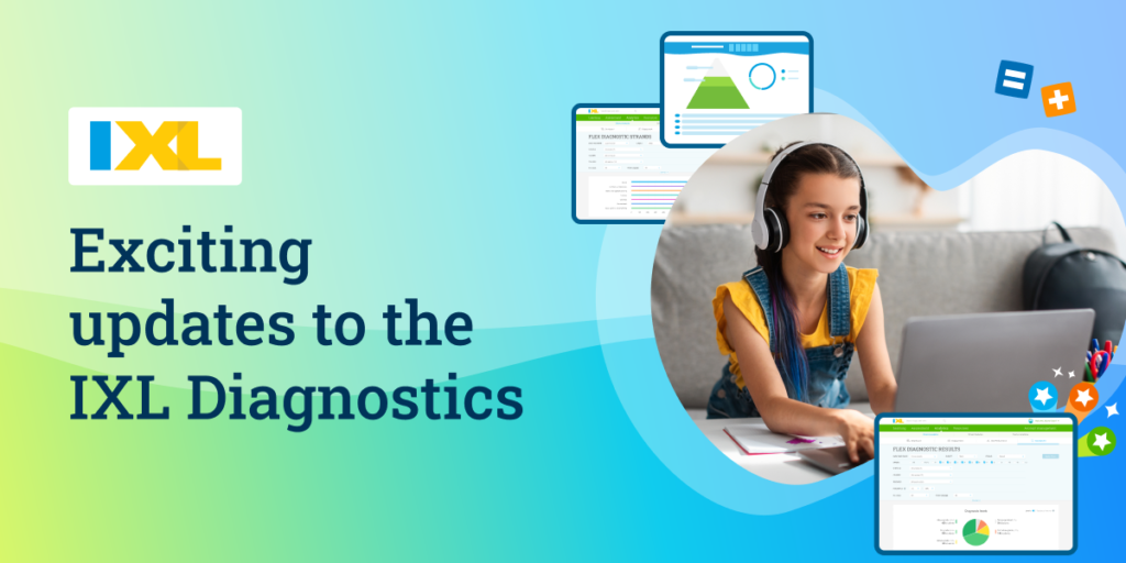 Exciting updates to IXL’s diagnostics - IXL Official Blog
