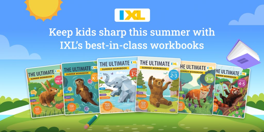 Keep kids sharp this summer with IXL’s best-in-class workbooks - IXL ...