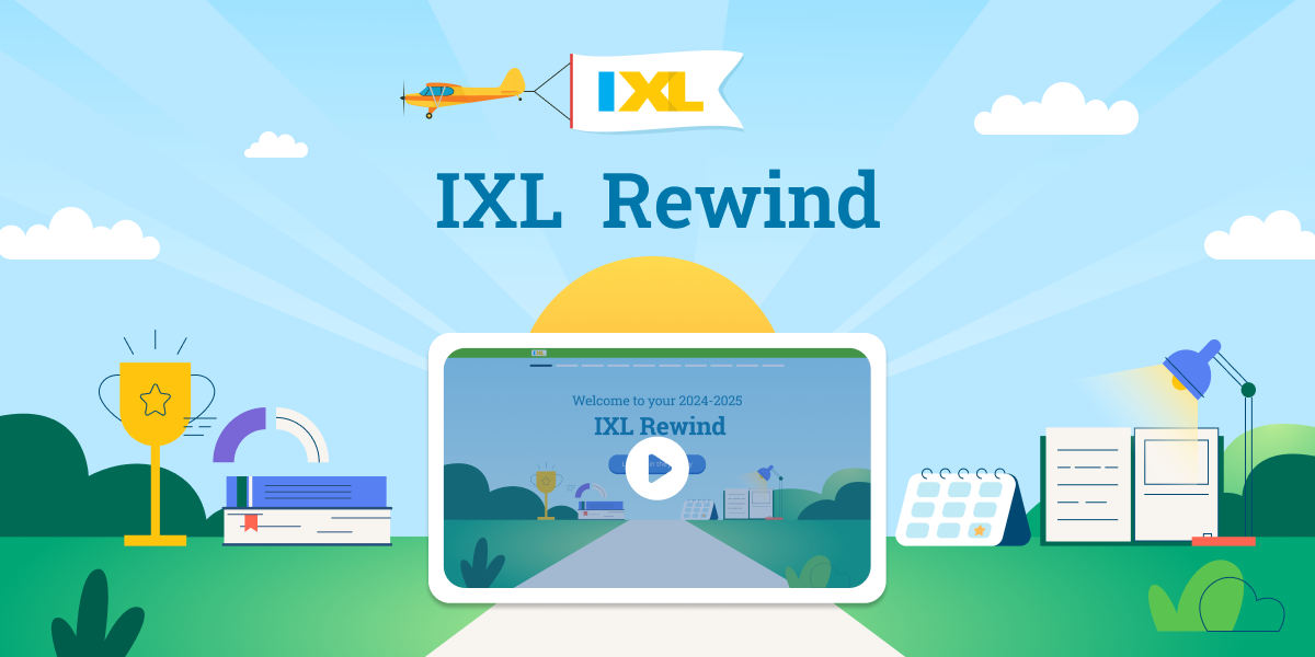 IXL Rewind: Watch and celebrate a year of learning - IXL Official Blog