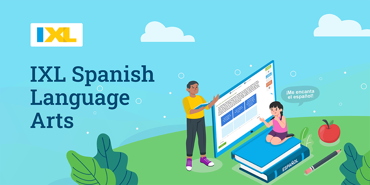 Help Spanish-speaking students thrive with IXL Spanish Language Arts ...