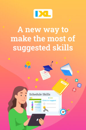 A new way to make the most of suggested skills - IXL Official Blog